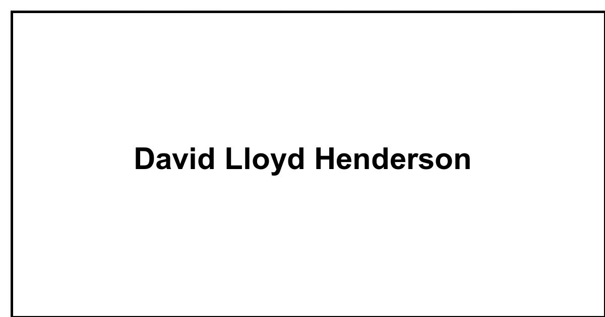 Obituary: David Lloyd Henderson