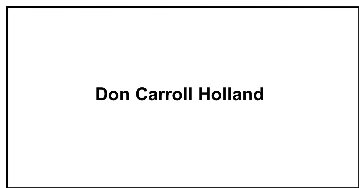 Obituary: Don Carroll Holland
