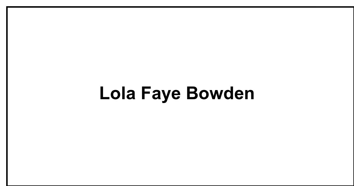 Obituary: Lola Faye Bowden