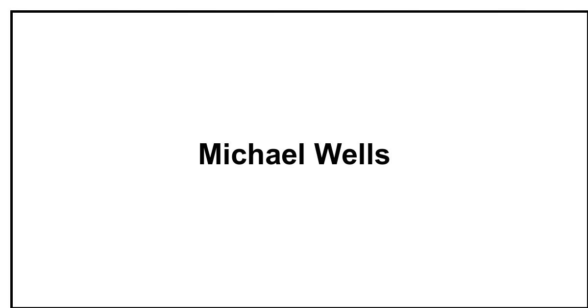 Obituary: Michael Wells